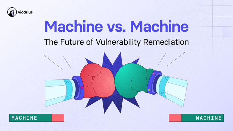 Machine vs. Machine: The Future of Vulnerability Remediation