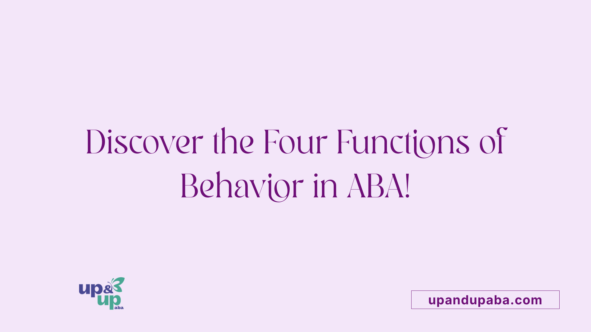 Four Functions of Behavior in ABA Therapy - Up & Up ABA