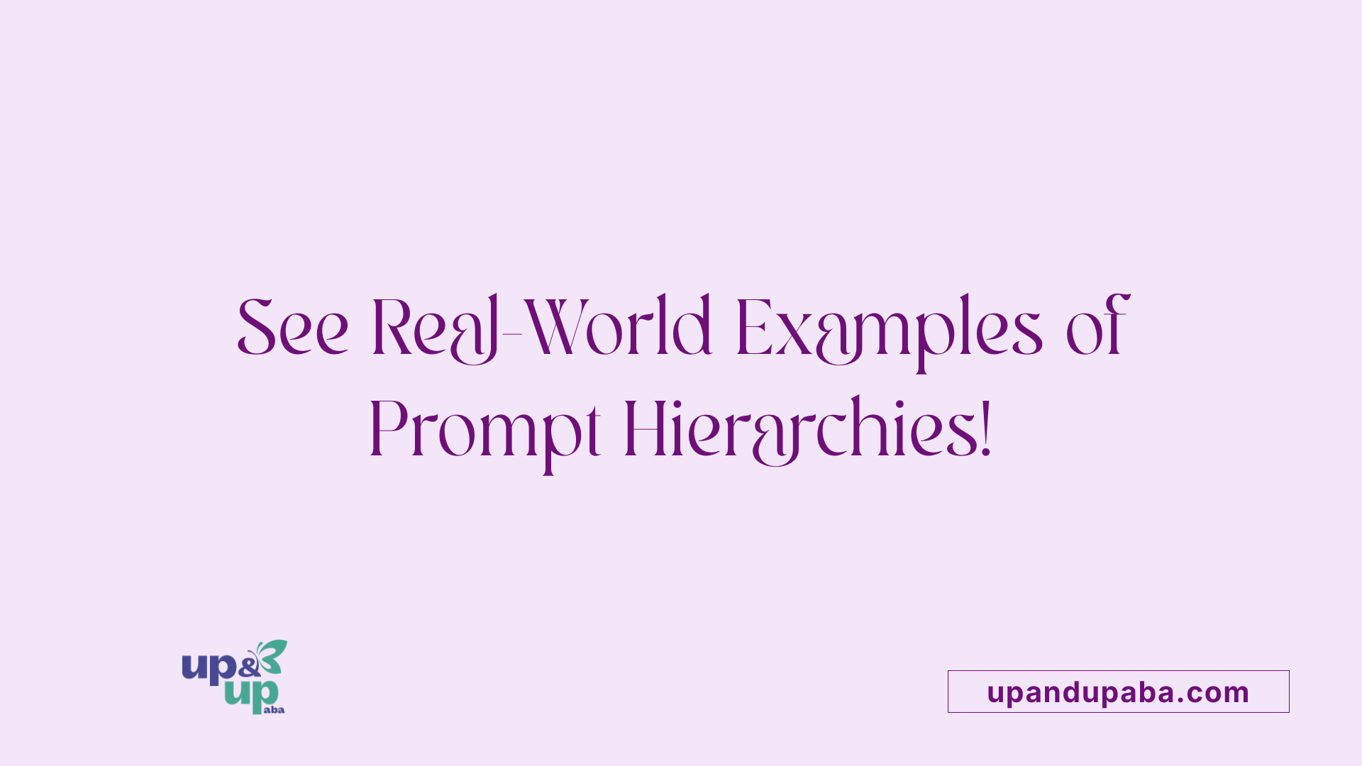 ABA Prompt Hierarchy - Up & Up ABA