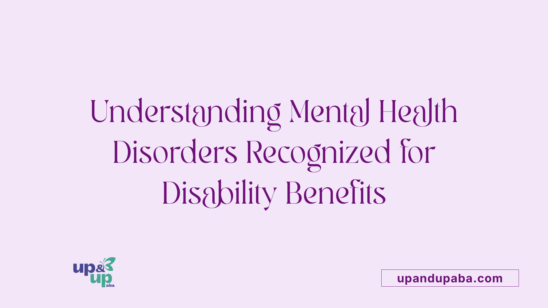 What Mental Health Disorders Qualify for Disability - Up & Up ABA