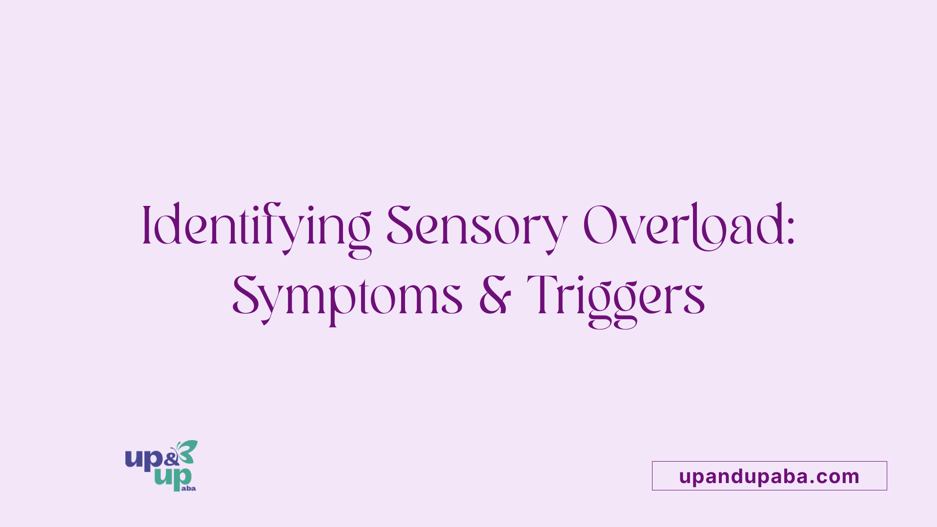 Managing Sensory Overload in Autism - Up & Up ABA