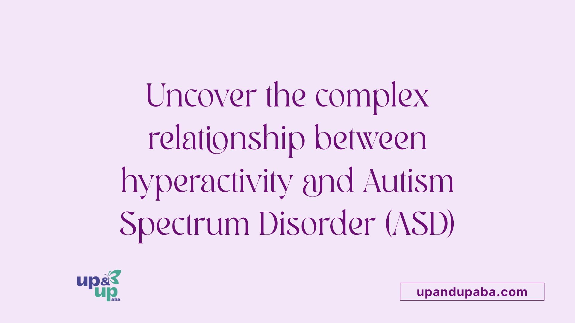 Addressing Hyperactivity in Autism - Up & Up ABA