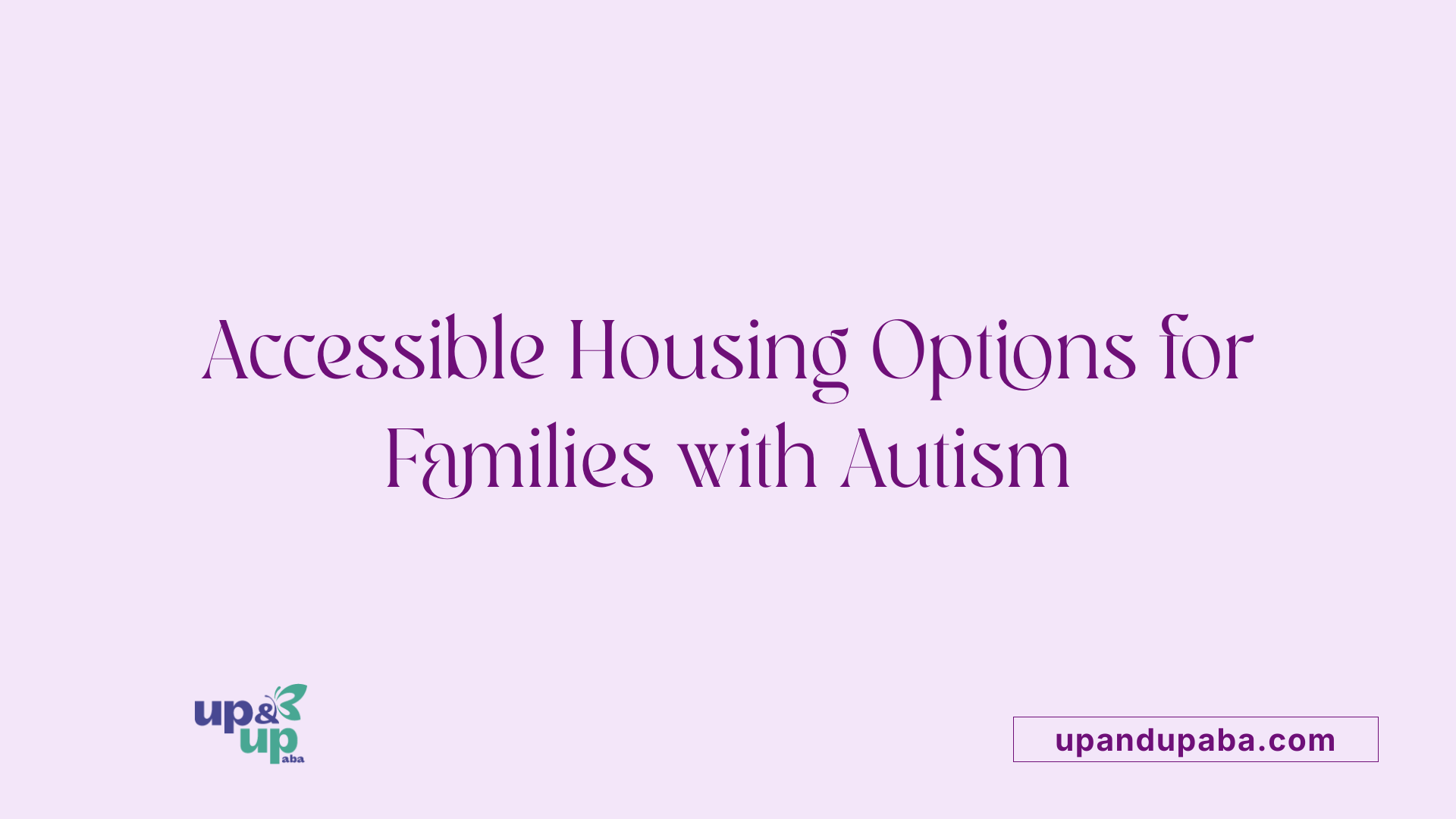 Housing Grants for Families with Autism - Up & Up ABA