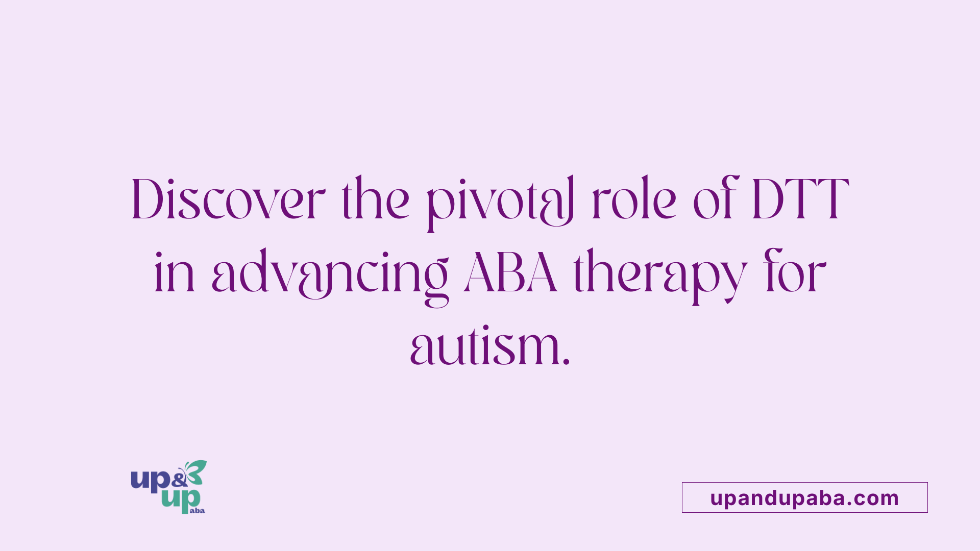 Autism Discrete Trial Training - Up & Up ABA