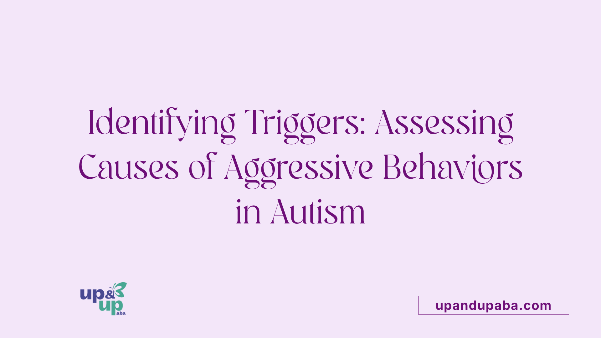 ABA Therapy for Aggressive Behaviors - Up & Up ABA