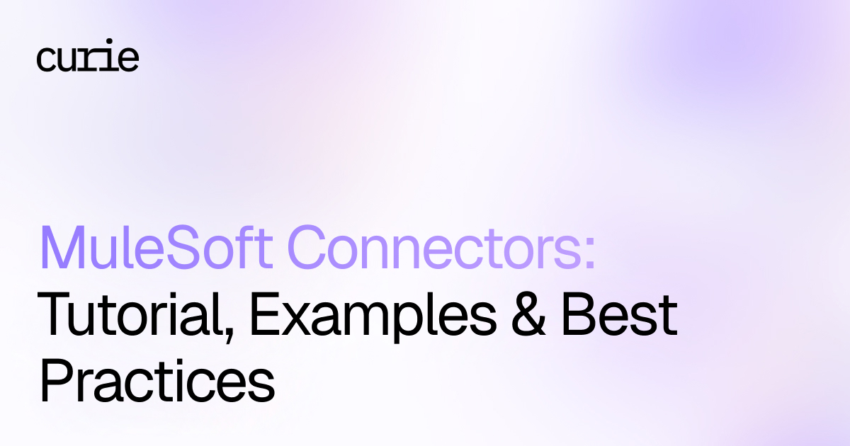 MuleSoft Connectors: Tutorial, Examples & Best Practices