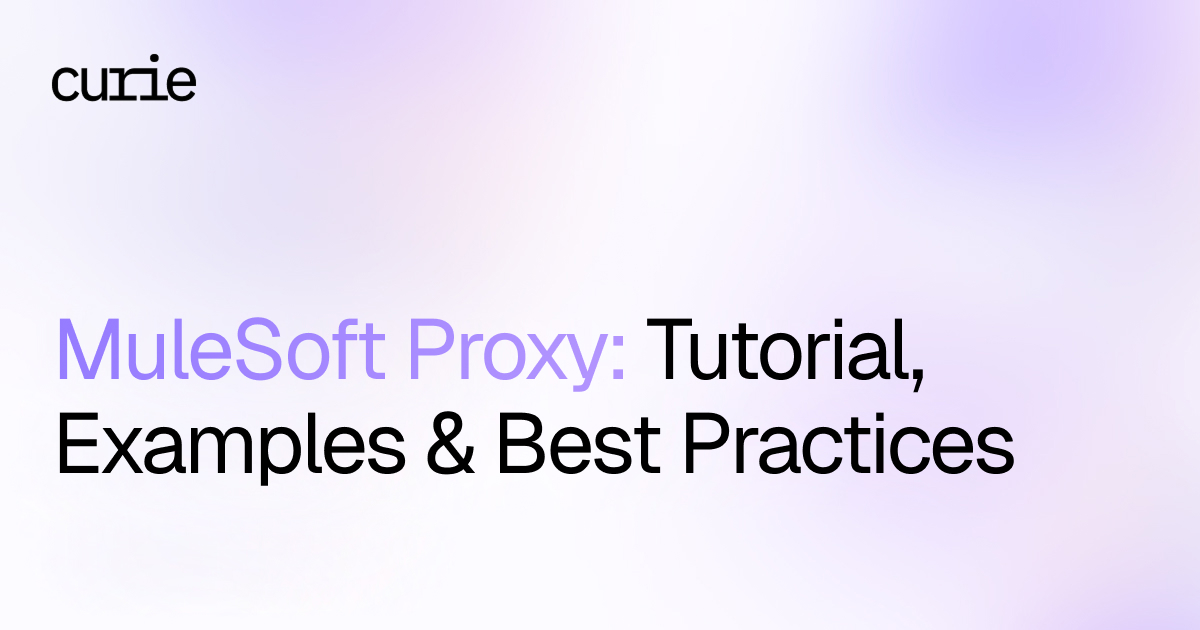MuleSoft Proxy: Tutorial, Examples & Best Practices