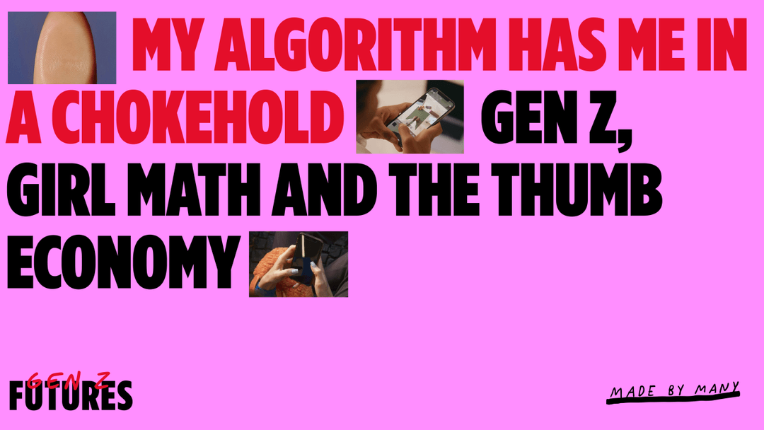 ‘My Algorithm Has Me In A Chokehold!’: Gen Z, Girl Math and The Thumb ...