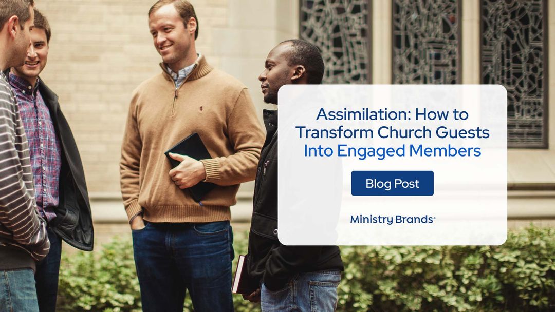 Assimilation: How to Transform Church Guests Into Engaged Members ...