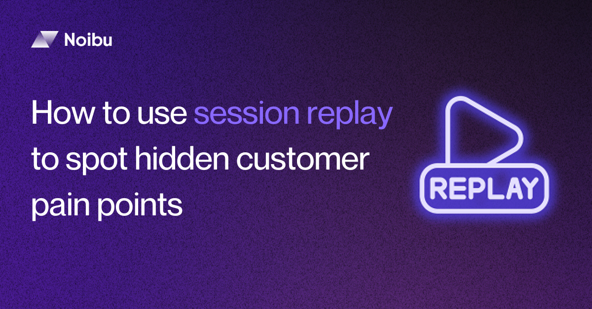 Session Replay: Uncover hidden conversion friction & grow revenue