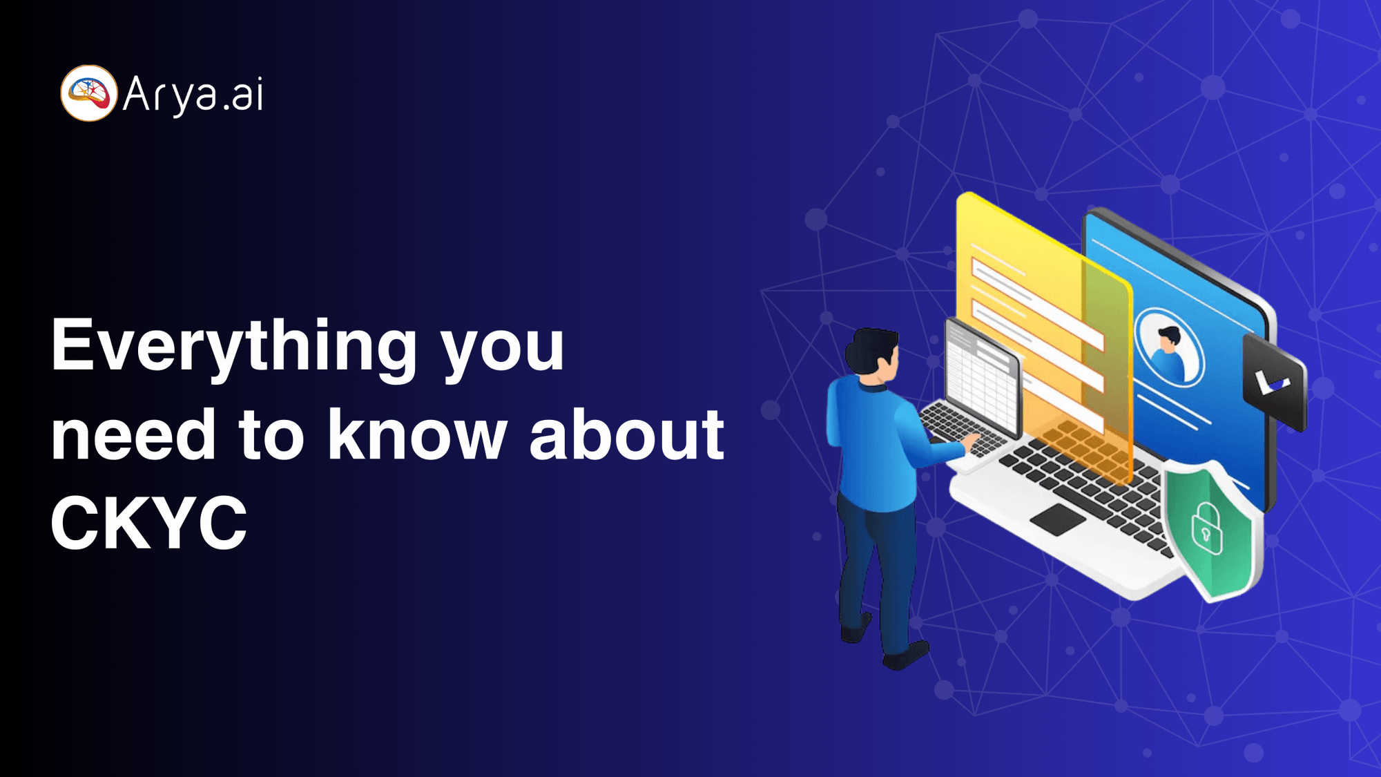 Everything you need to know about CKYC - Features, Benefits and How it Works