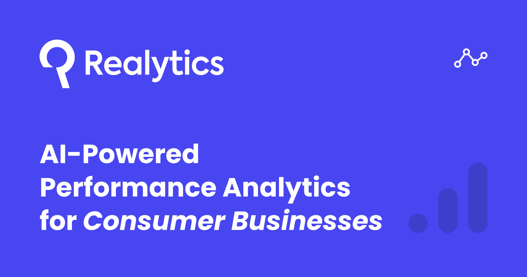 Realytics: Performance Analytics for Consumer Businesses
