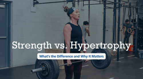 Strength vs. Hypertrophy: What’s the Difference and Why It Matters