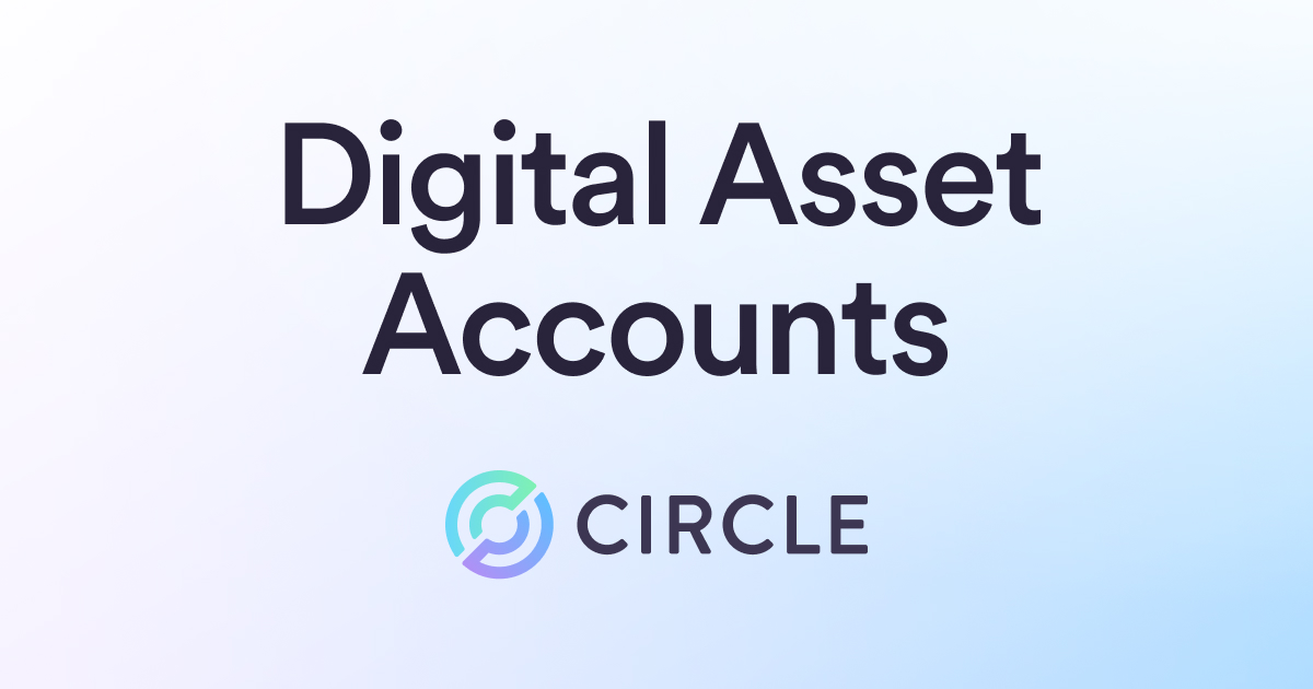 Digital Asset Accounts | Launch branded digital asset accounts | Circle