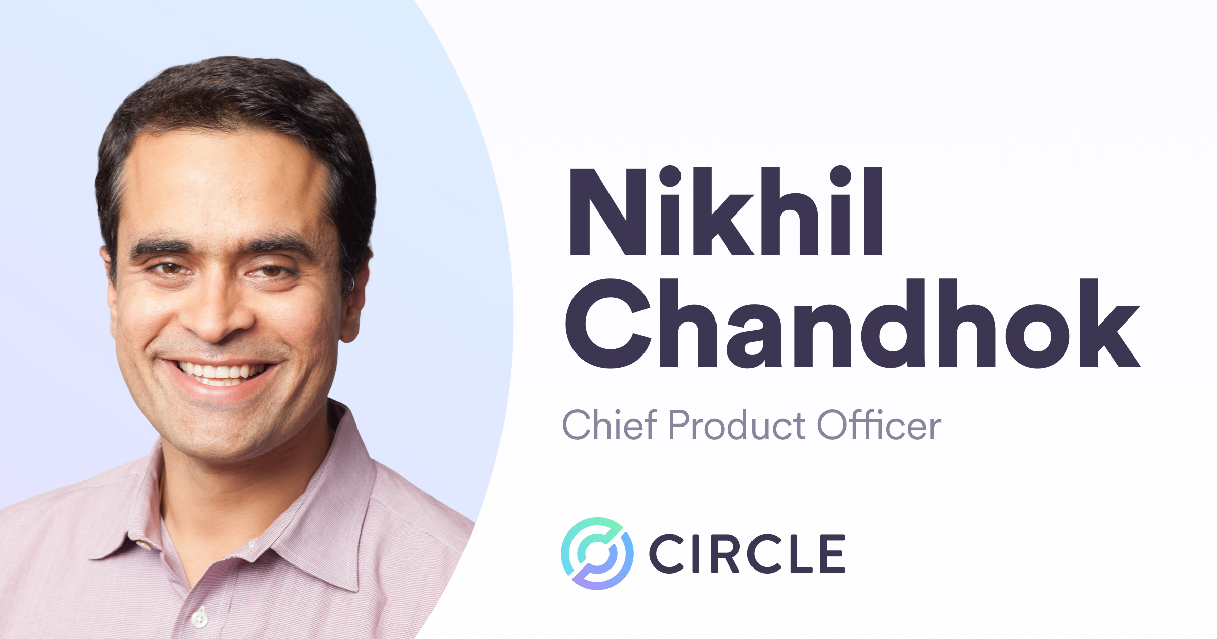 Circle Welcomes Nikhil Chandhok as Chief Product Officer | Circle