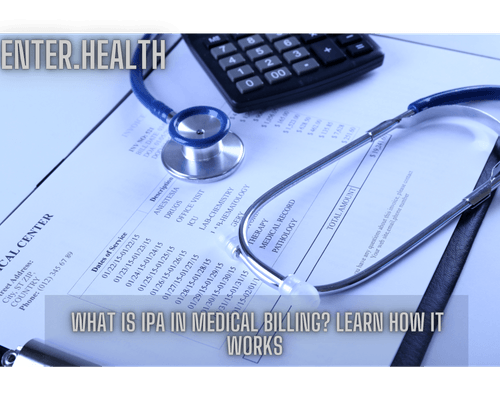 What Is IPA In Medical Billing? Learn How It Works