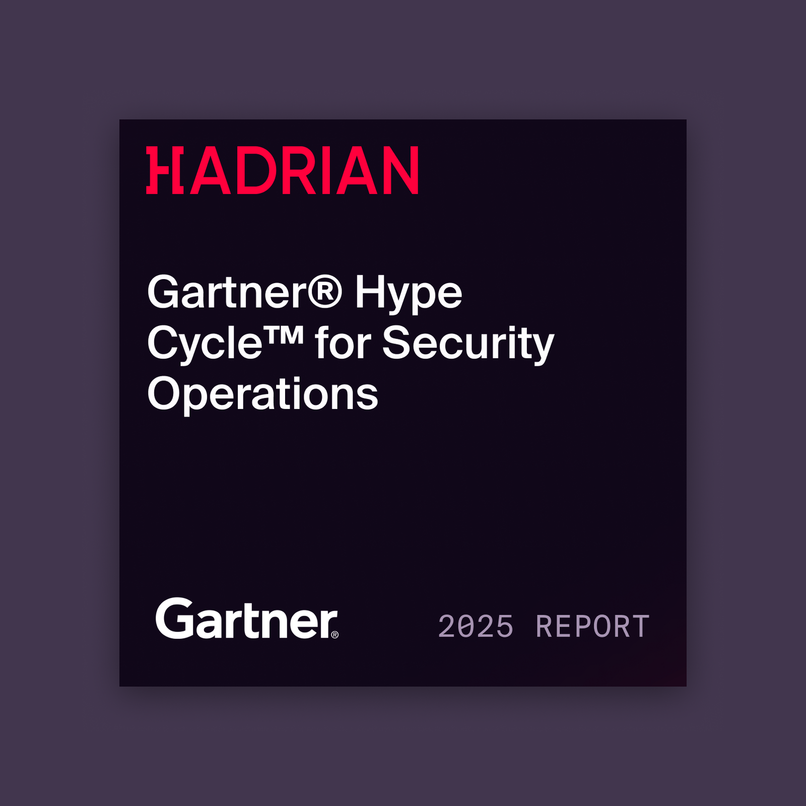 Gartner® Hype Cycle™ for Security Operations, 2025