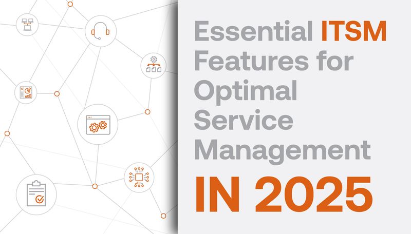 Top ITSM Features You Need to Enhance Your Service Management Strategy