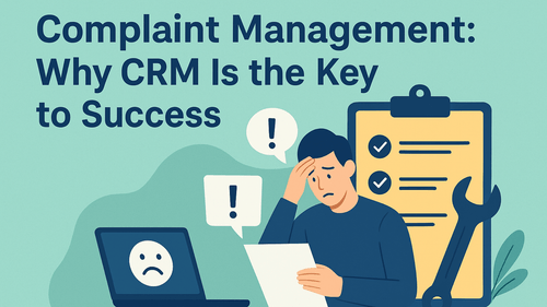 Complaint Management: Why CRM Is the Key to Success