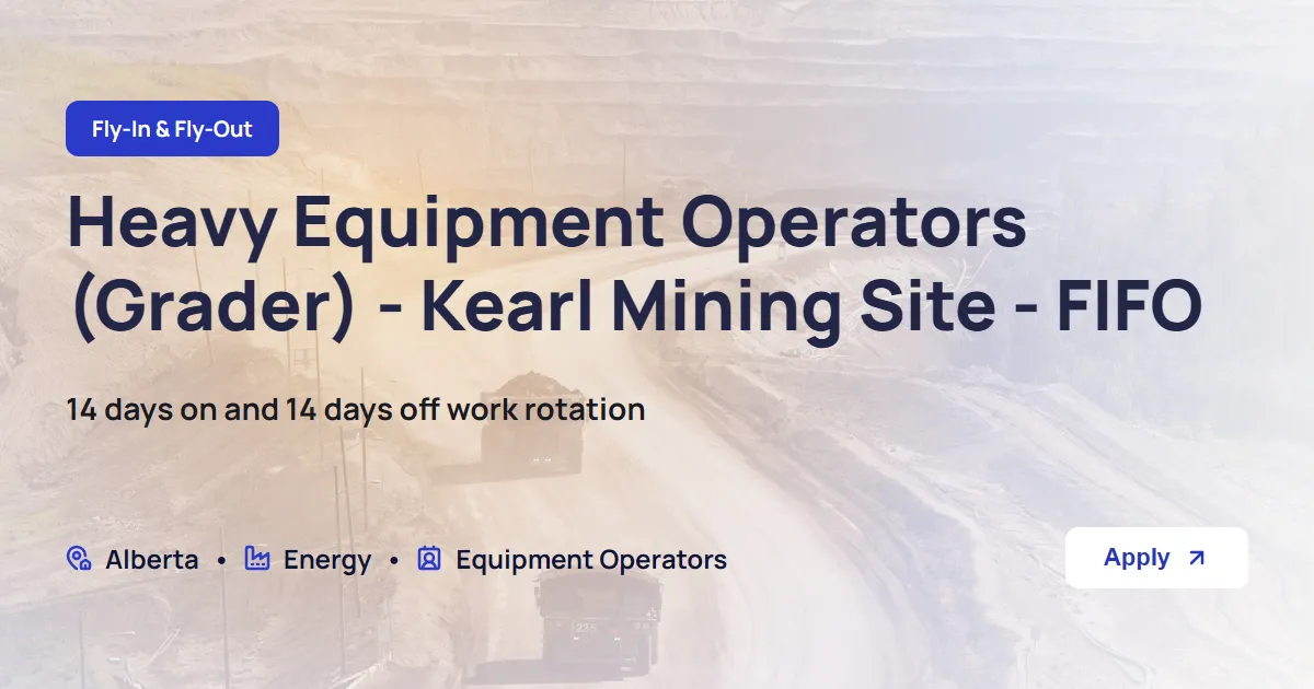 Heavy Equipment Operators (Grader) - Kearl Mining Site - FIFO