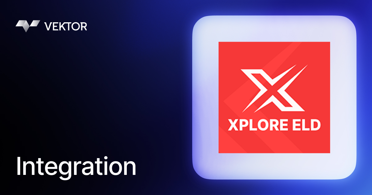 Xplore ELD Integration with Vektor TMS: Optimize Fleet Management with ...