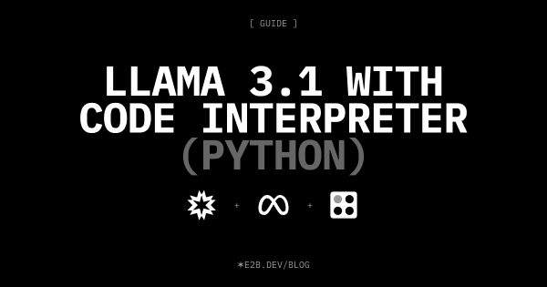 Llama 3.1 with code interpreter in Python — E2B Blog