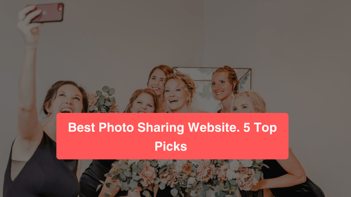 What Is the Best Photo Sharing Website? 5 Top Picks