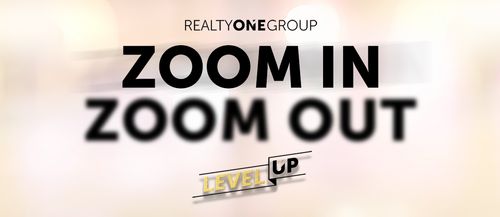 Zoom IN to Grow. Zoom OUT to Win. | Realty ONE Group