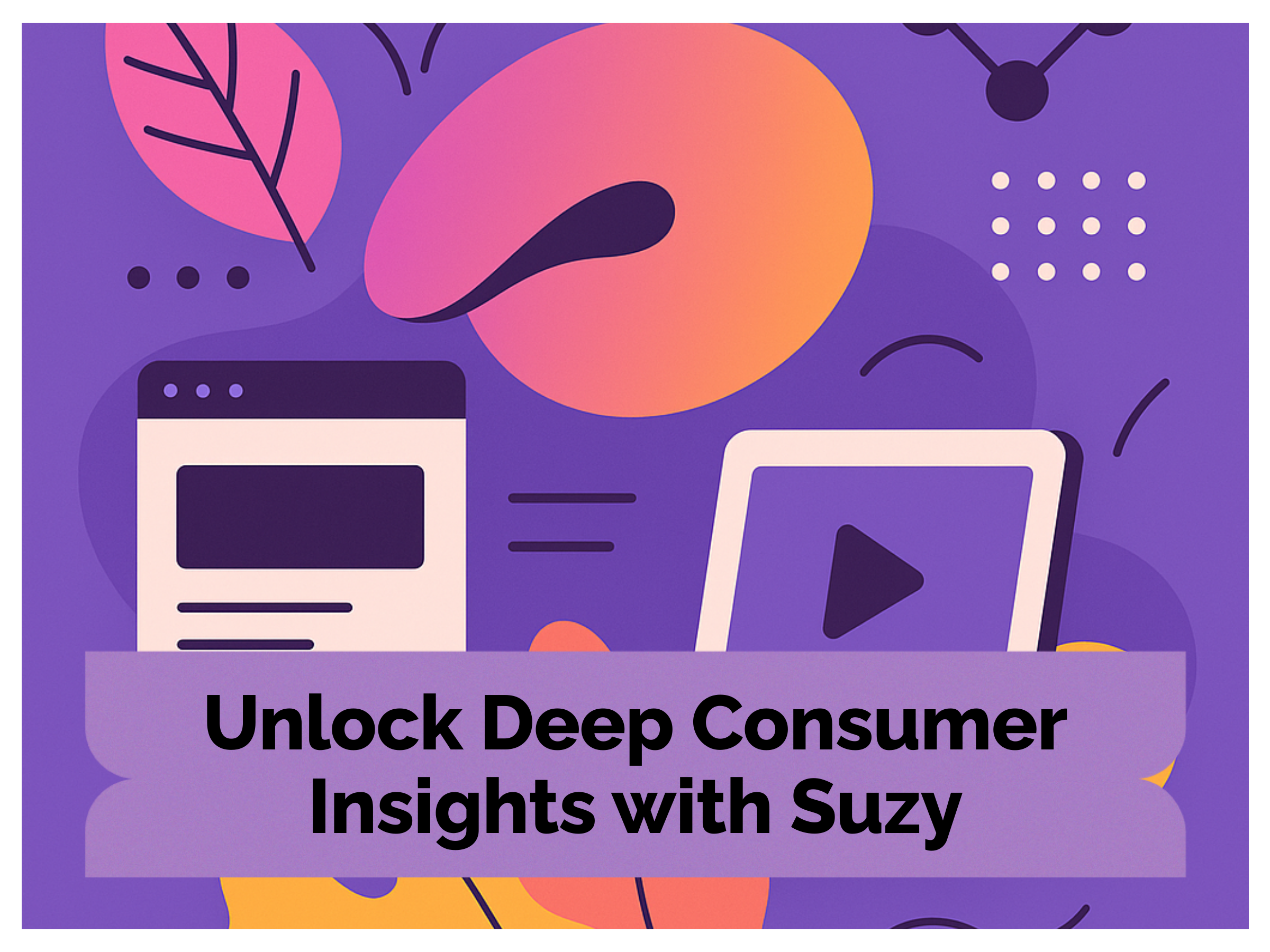 Suzy Empowers Brands with Advanced Consumer Insight Tools - Suzy