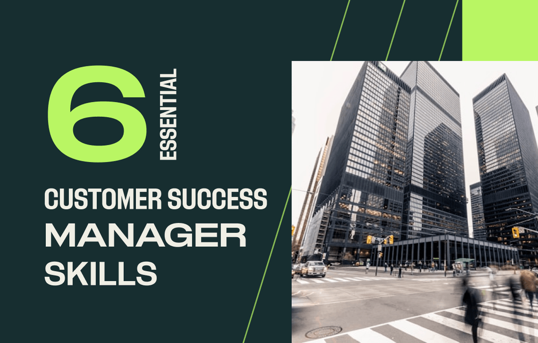 6 essential customer success manager skills needed to build a revenue ...