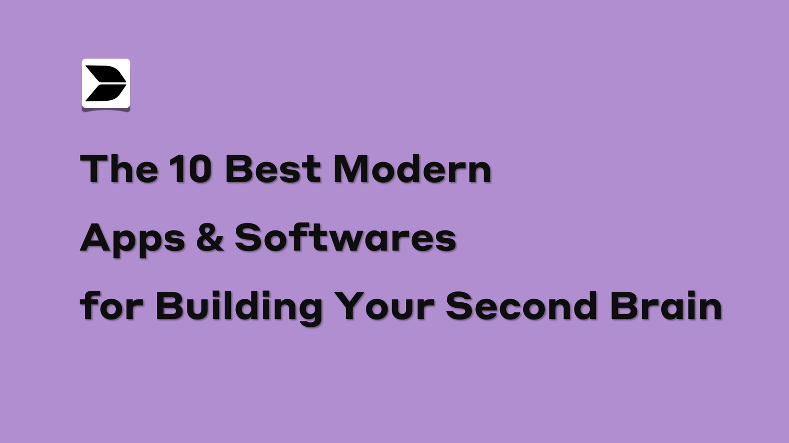 The 10 Best Modern Apps&Softwares for Building Your Second Brain