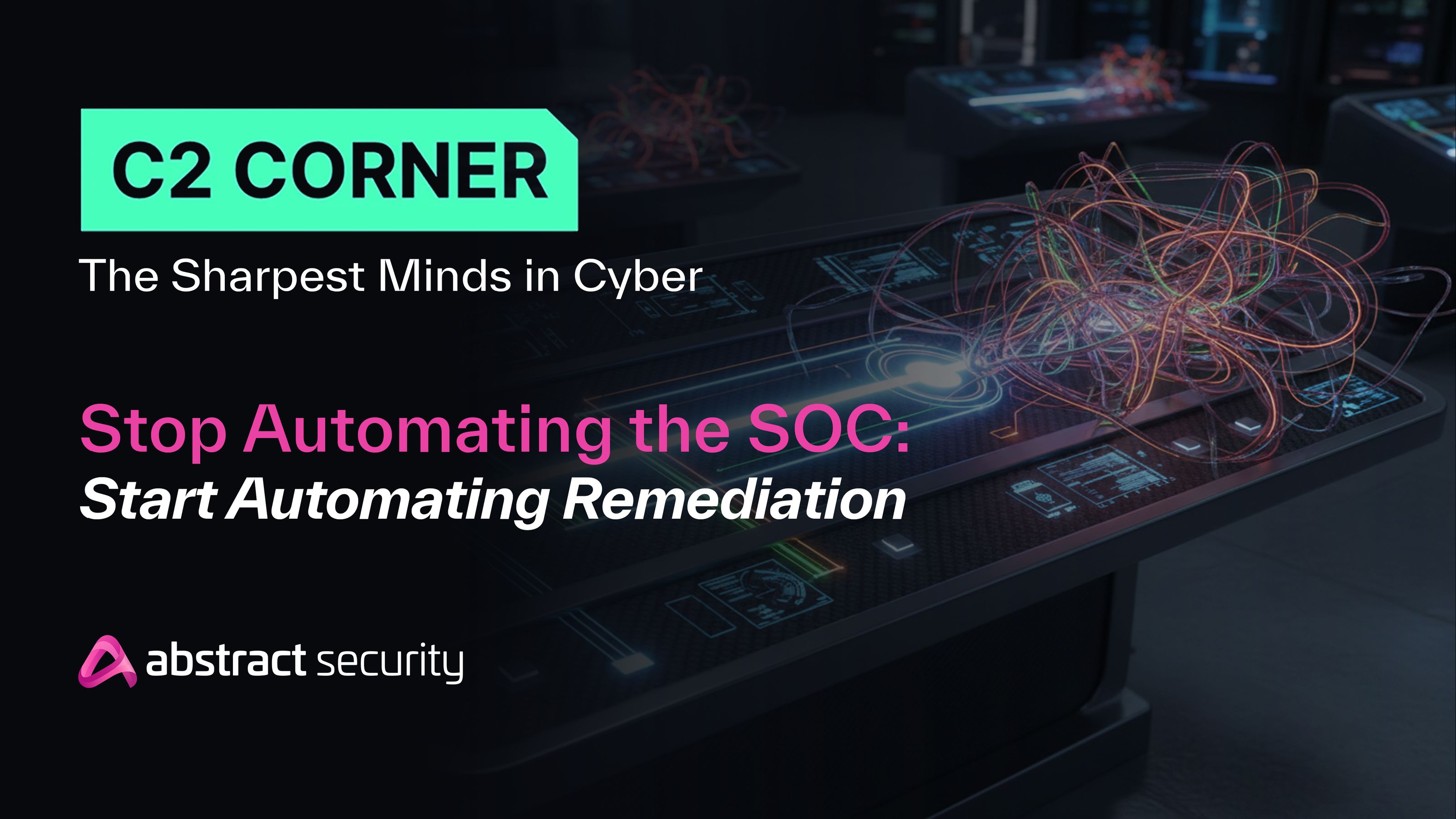 C2 Corner: Stop Automating the SOC. Start Automating Remediation.