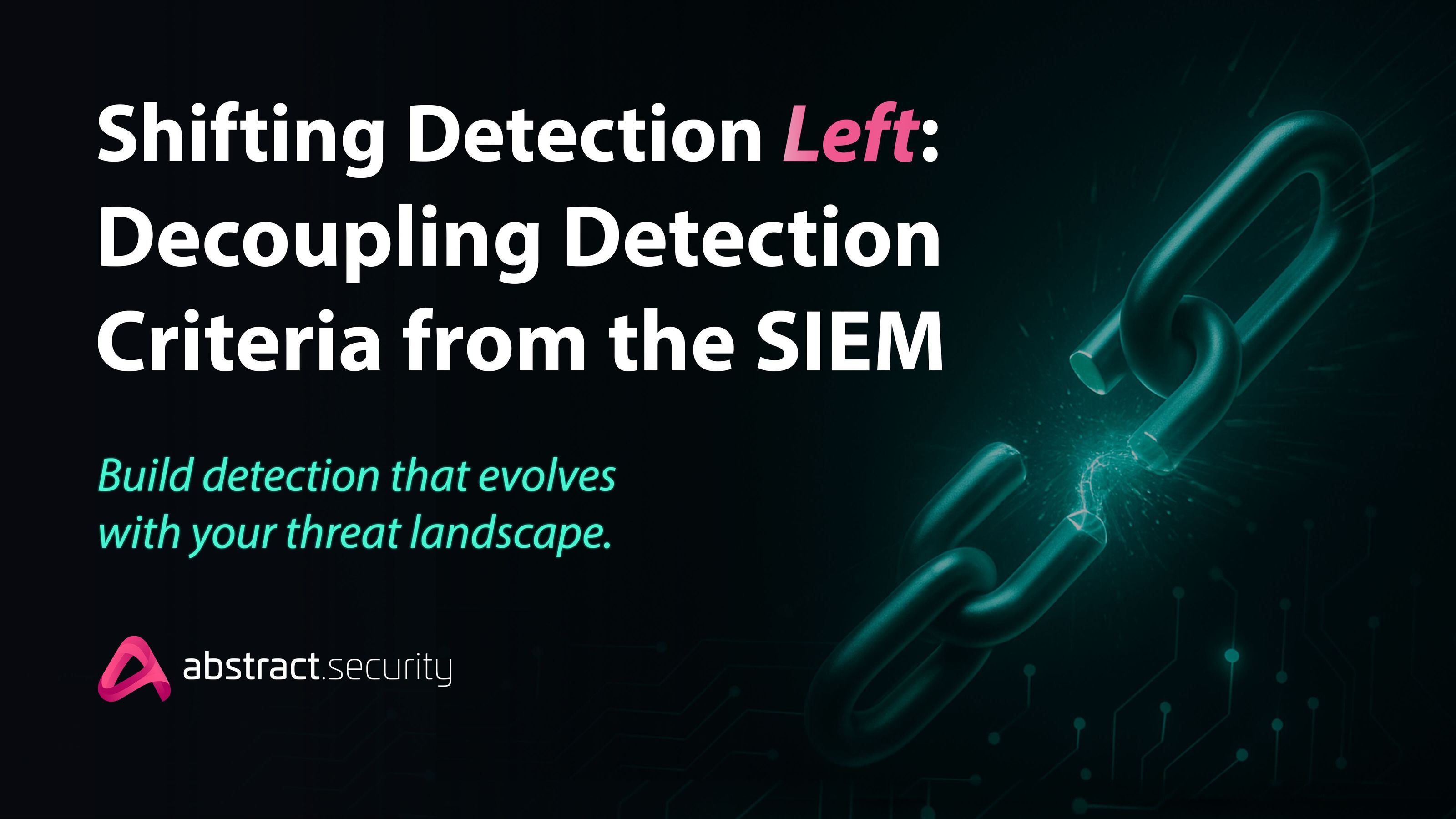 Shifting Detection Left: How to Decouple SIEM Detection Criteria for Modern Security Operations
