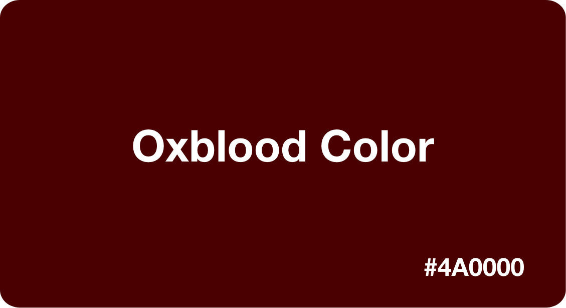 Oxblood Color (#4A0000): Color Codes & Palettes