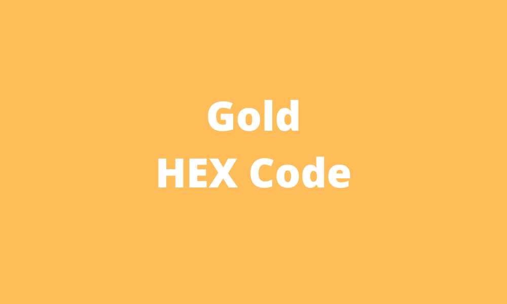 Gold HEX Code: RGB Color Codes Include