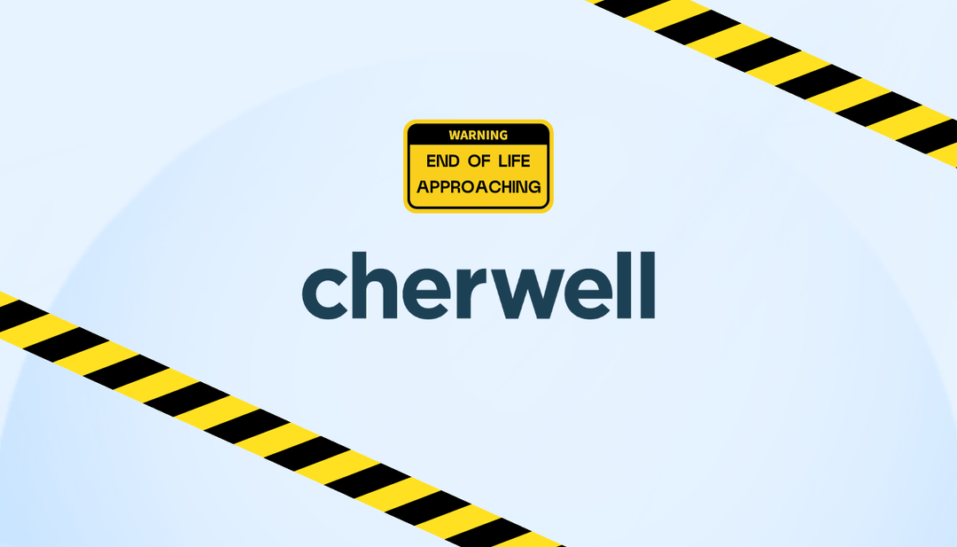 Cherwell Service Management End-of-Life (EOL): What does it mean for ...