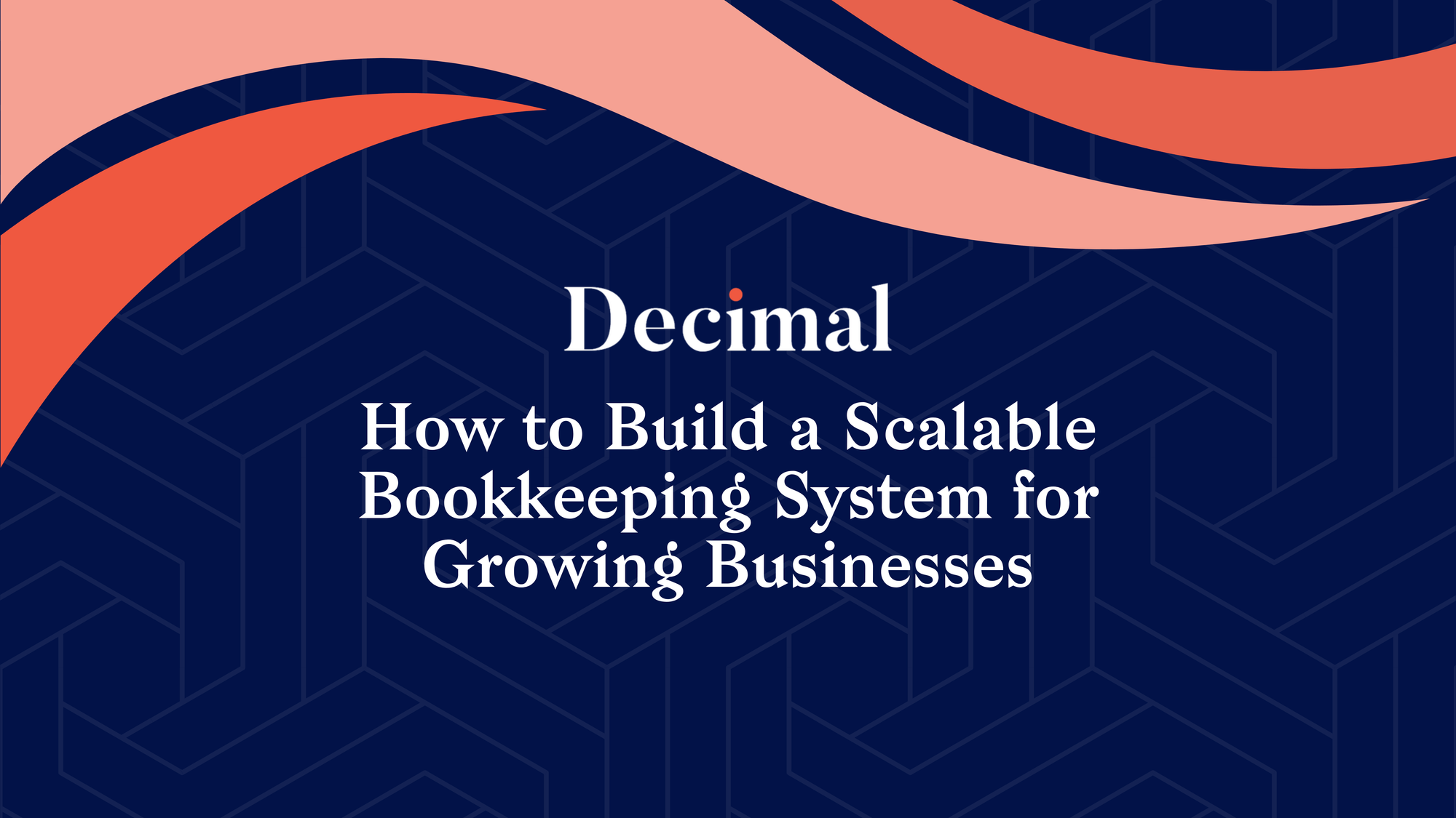 How to Build a Scalable Bookkeeping System for Growing Businesses | Decimal