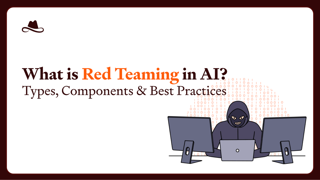 What is Red Teaming in AI? Types, Components, Best Practices