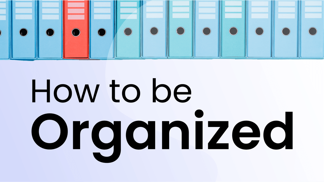 How to Get Organized: 24 Tips for Home & Life | Reclaim