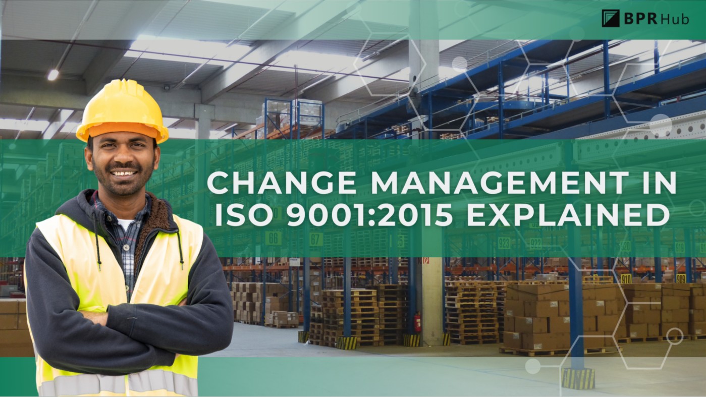 Change Management in ISO 9001:2015 Explained - BPR Hub