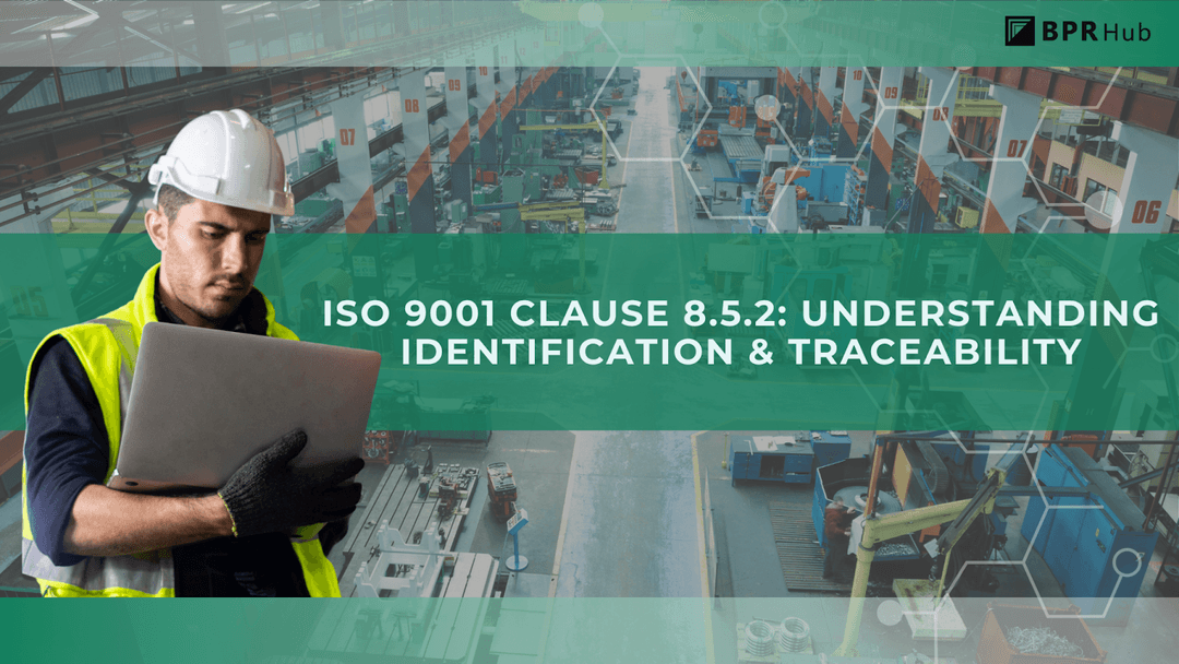 ISO 9001 Clause 8.5.2: Understanding Identification and Traceability