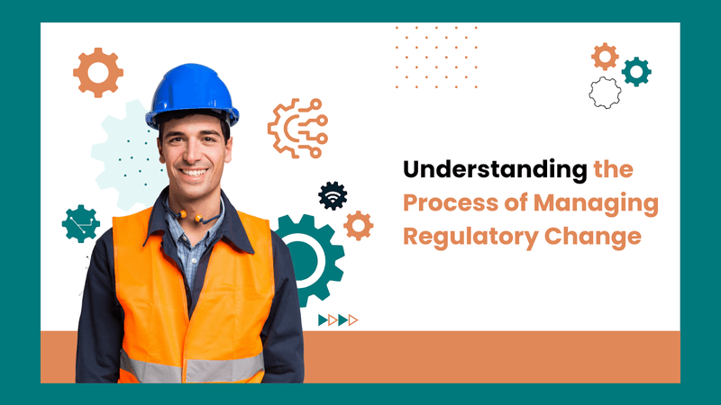Understanding the Process of Managing Regulatory Change