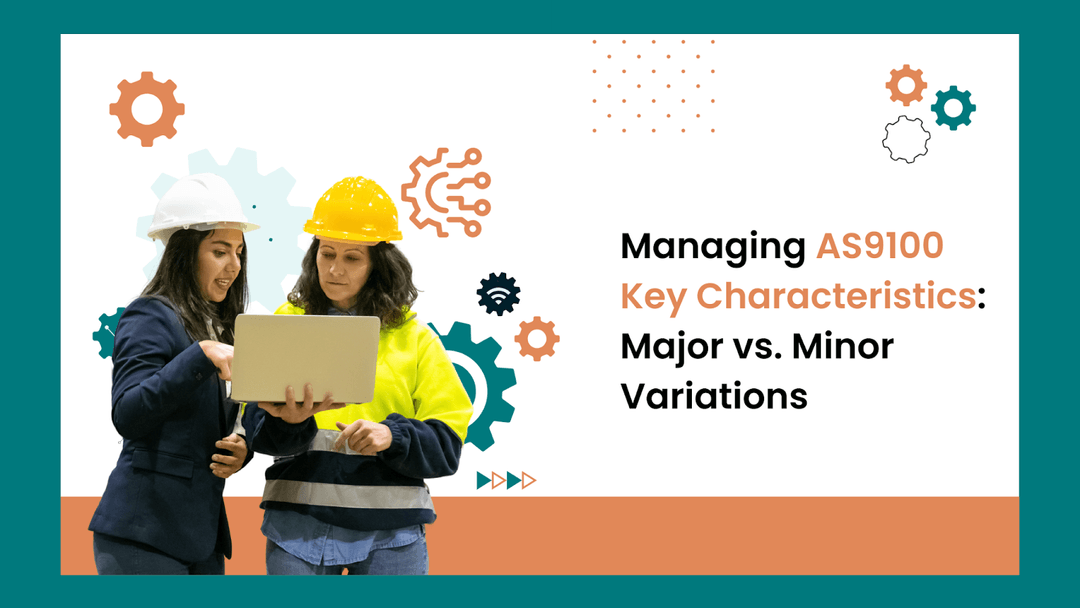 Managing AS9100 Key Characteristics: Major vs. Minor Variations