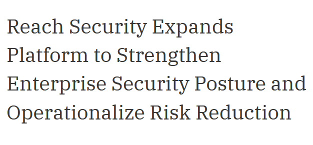 Reach Security Expands Platform | Reach Security