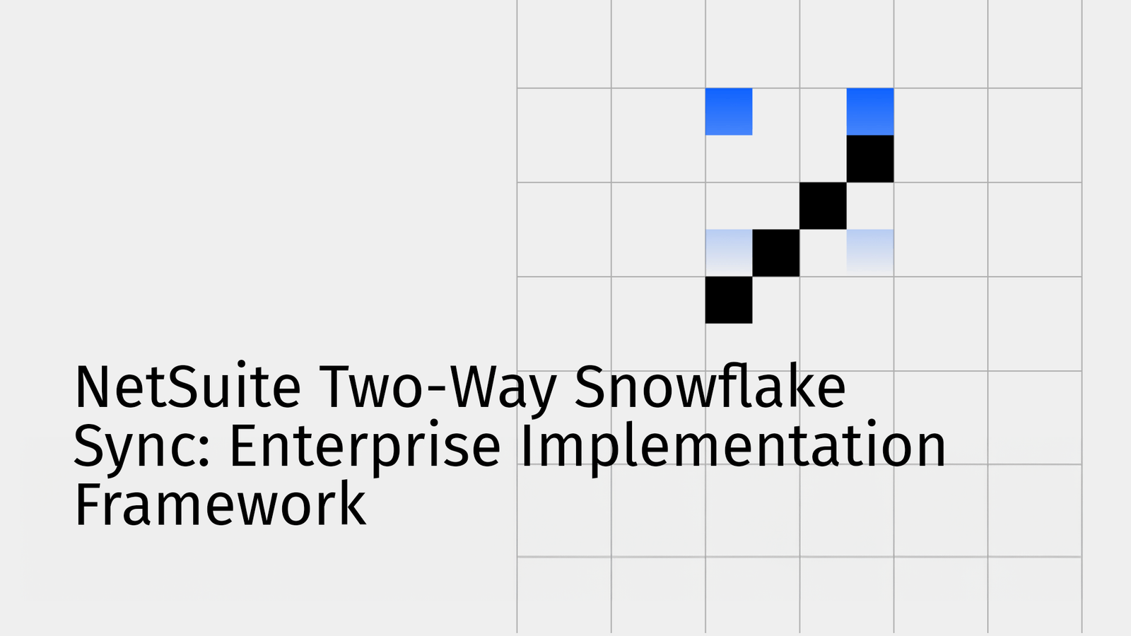 NetSuite Two-Way Snowflake Sync: Enterprise Implementation Framework