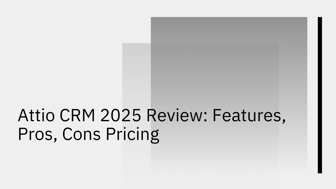 Attio CRM 2025 Review: Features, Pros, Cons & Pricing
