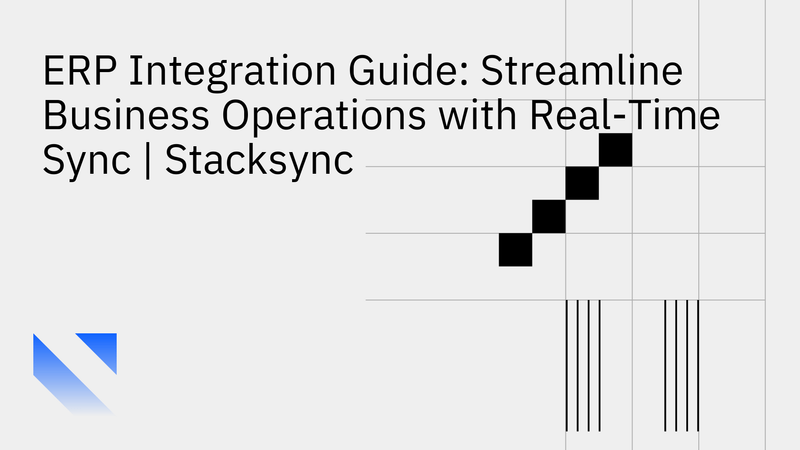 ERP Integration Guide: Streamline Business Operations with Real-Time ...