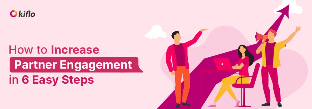 6 Steps for Increasing Partner Engagement | Kiflo