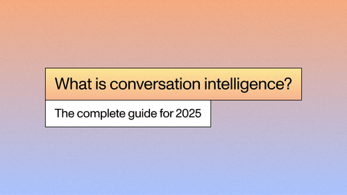 Conversation intelligence: The complete guide for 2026