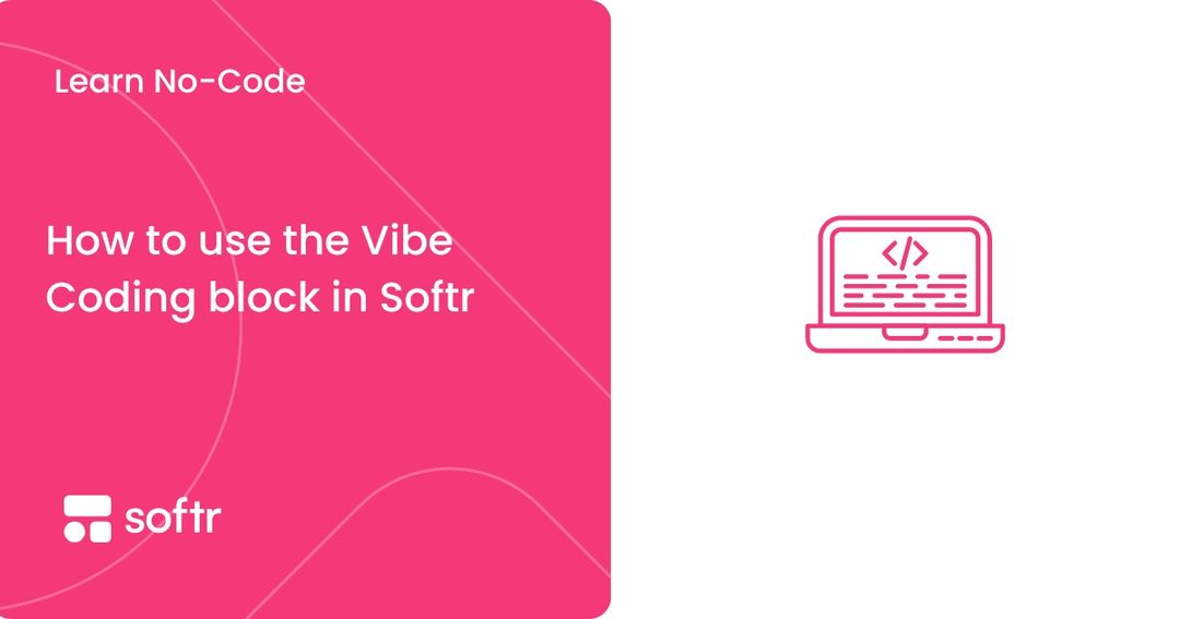 How to use the Softr Vibe Coding block: Step-by-step guide